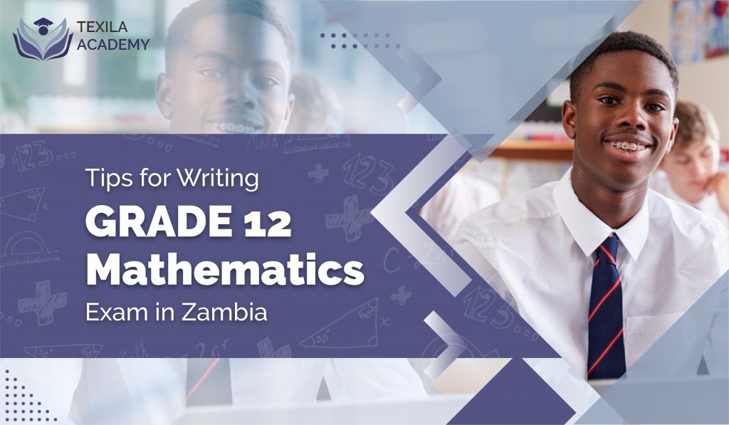 Tips For Writing Grade 12 Mathematics Exam In Zambia Texila Academy Tips For Writing Grade 12 Mathematics Exam In Zambia Texila Academy